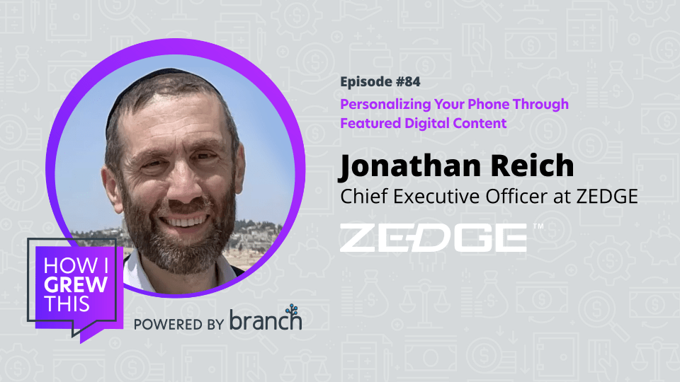 ZEDGE CEO Jonathan Reich on Custom Digital Content | Branch