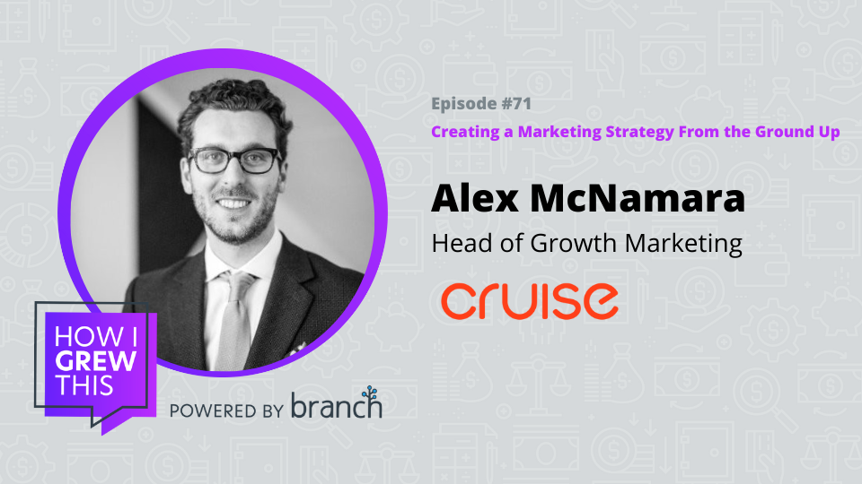 Alex McNamara, Head of Growth Marketing at Cruise | Branch