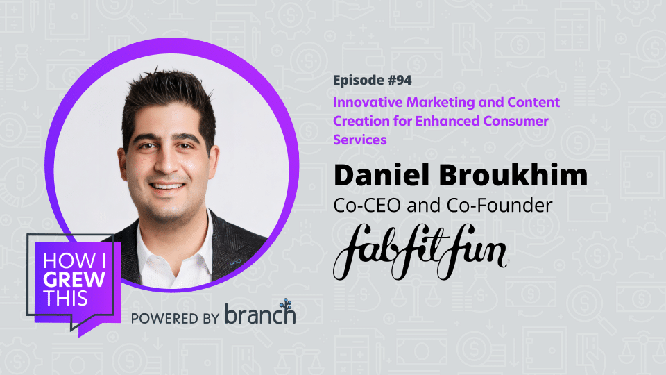 Daniel Broukhim, Co-CEO & Co-Founder of FabFitFun | Branch