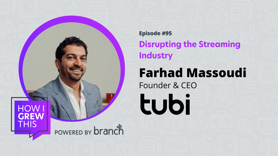 Tubi CEO Farhad Massoudi | Transforming Streaming World – Branch