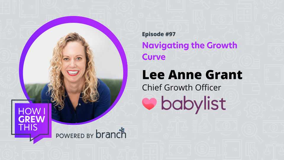 Lee Anne Grant, Chief Growth Officer at Babylist | Branch